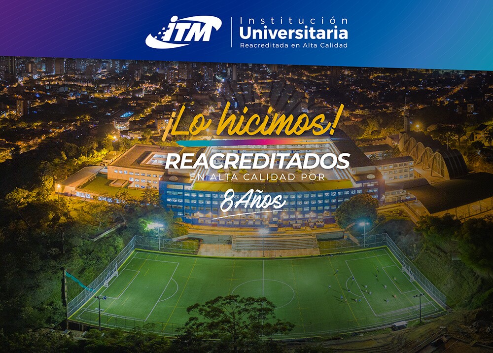 El ITM es la primera institución universitaria del país reacreditada en ...